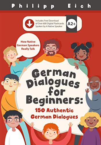 German Dialogues for Beginners: 150 Authentic Dialogues by Philipp Eich ...