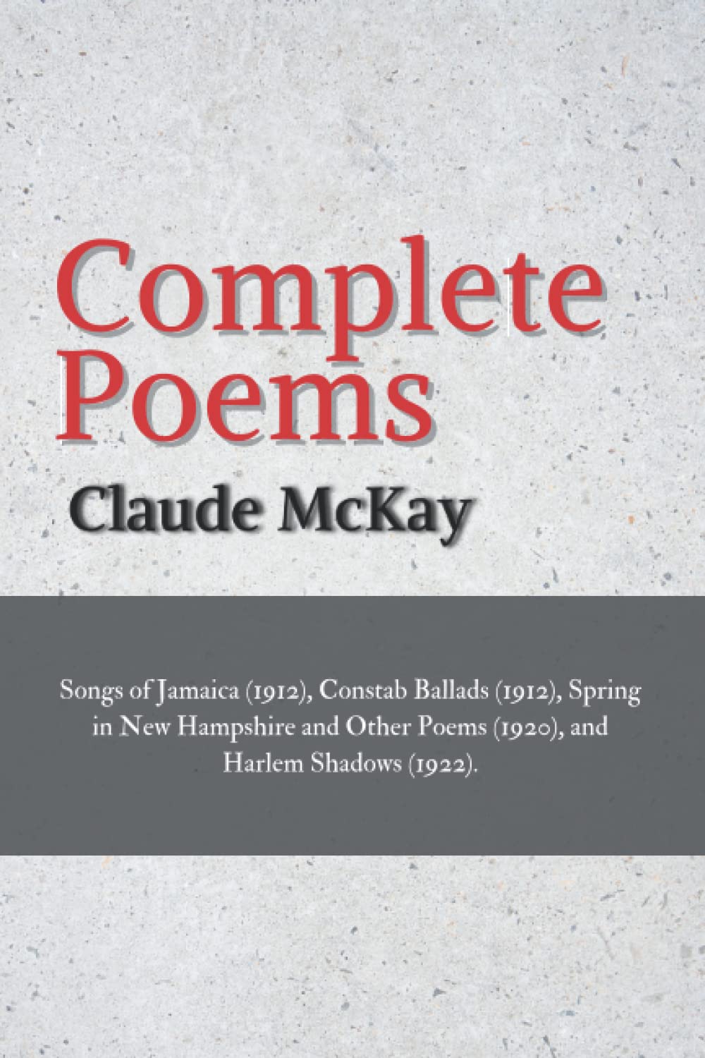 Complete Poems Claude McKay: Songs of Jamaica (1912), Constab Ballads ...