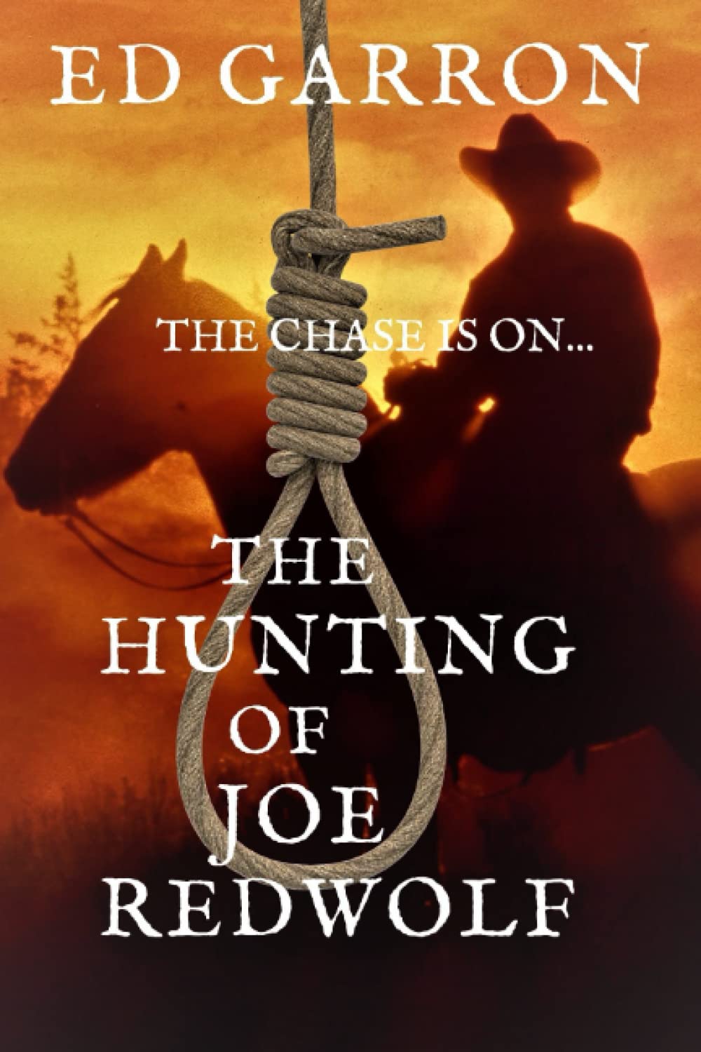 The Hunting of Joe Redwolf: (A novel in homage to Louis L'Amour, Max ...
