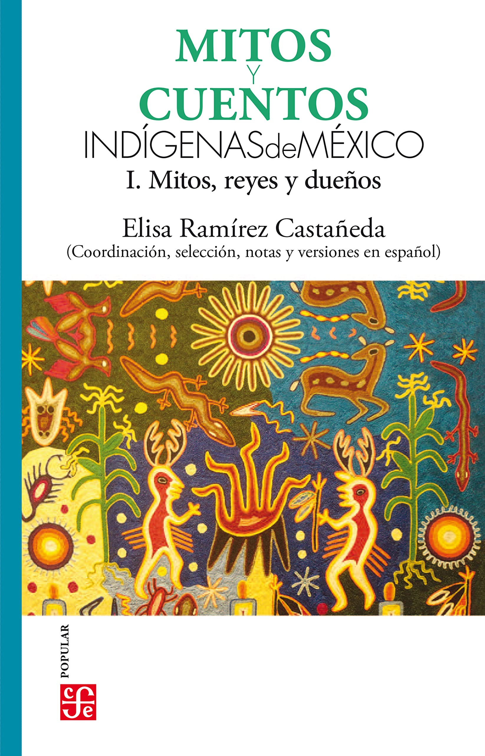 Mitos y cuentos indígenas de México, I. Mitos, reyes y dueños ...