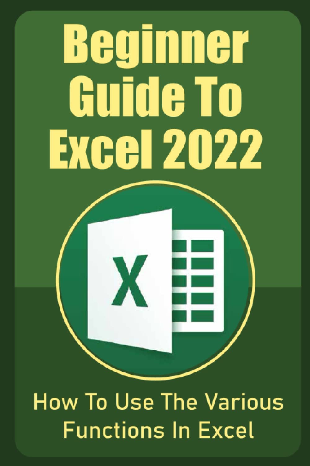 Beginner Guide To Excel 2022: How To Use The Various Functions In Excel ...