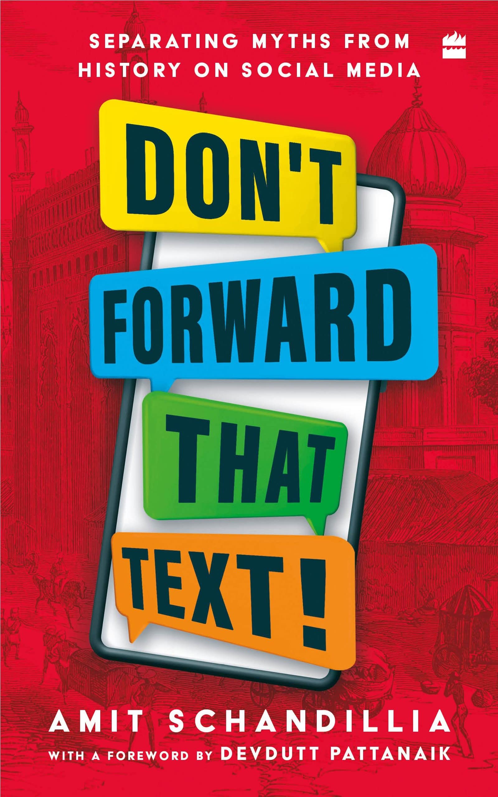 Don't Forward That Text!: Separating Myths from History on Social Media by Amit Schandillia ...