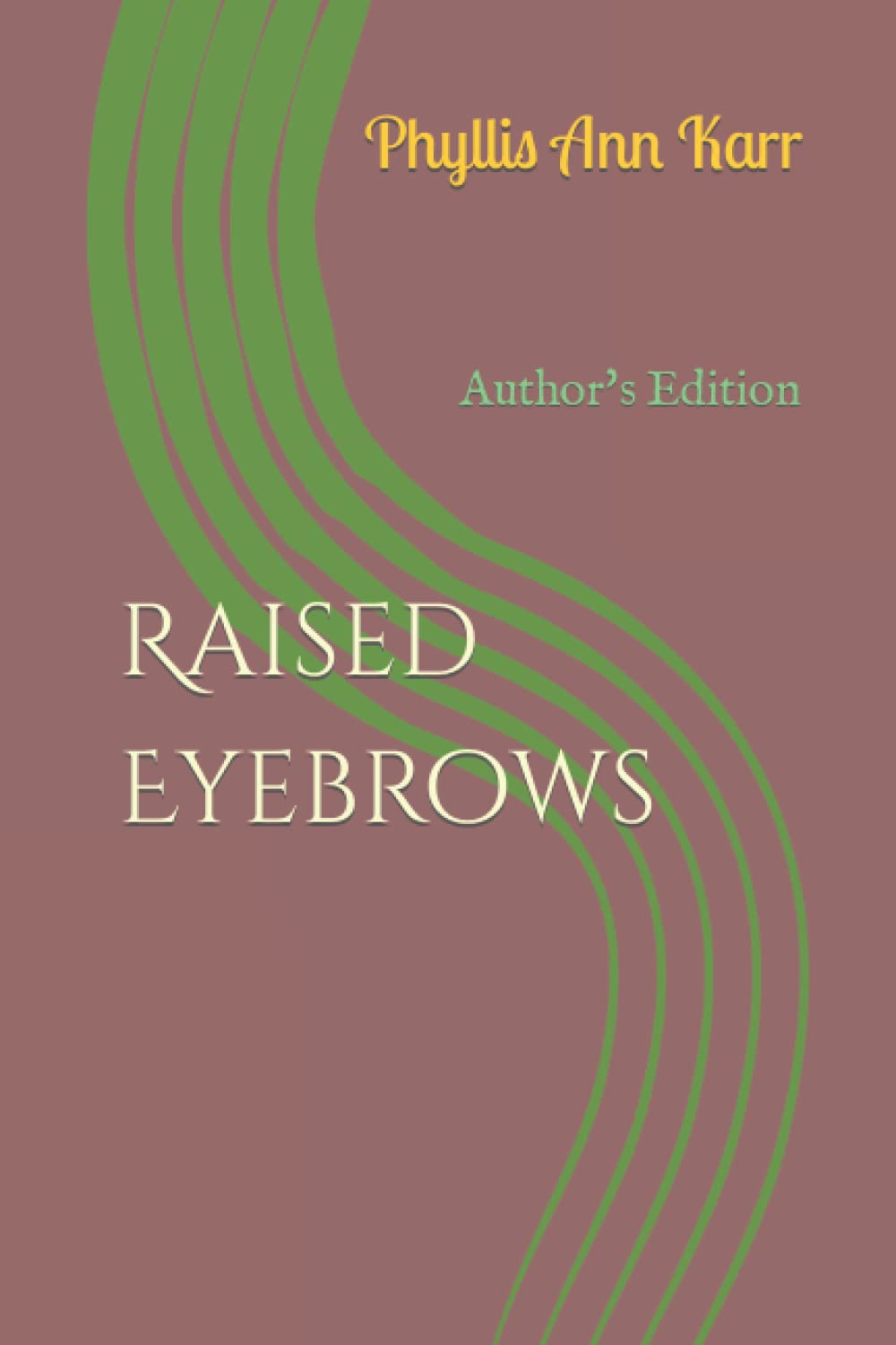 Raised Eyebrows: Author's Edition by Phyllis Ann Karr | Goodreads