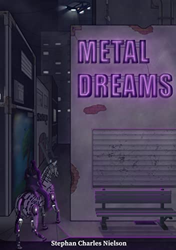 Metal Dreams by Stephan Charles Nielson | Goodreads