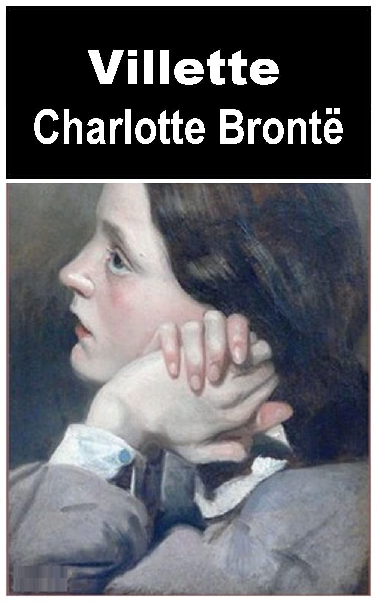 Villette - Charlotte Bronte: Annotated by Charlotte Brontë | Goodreads