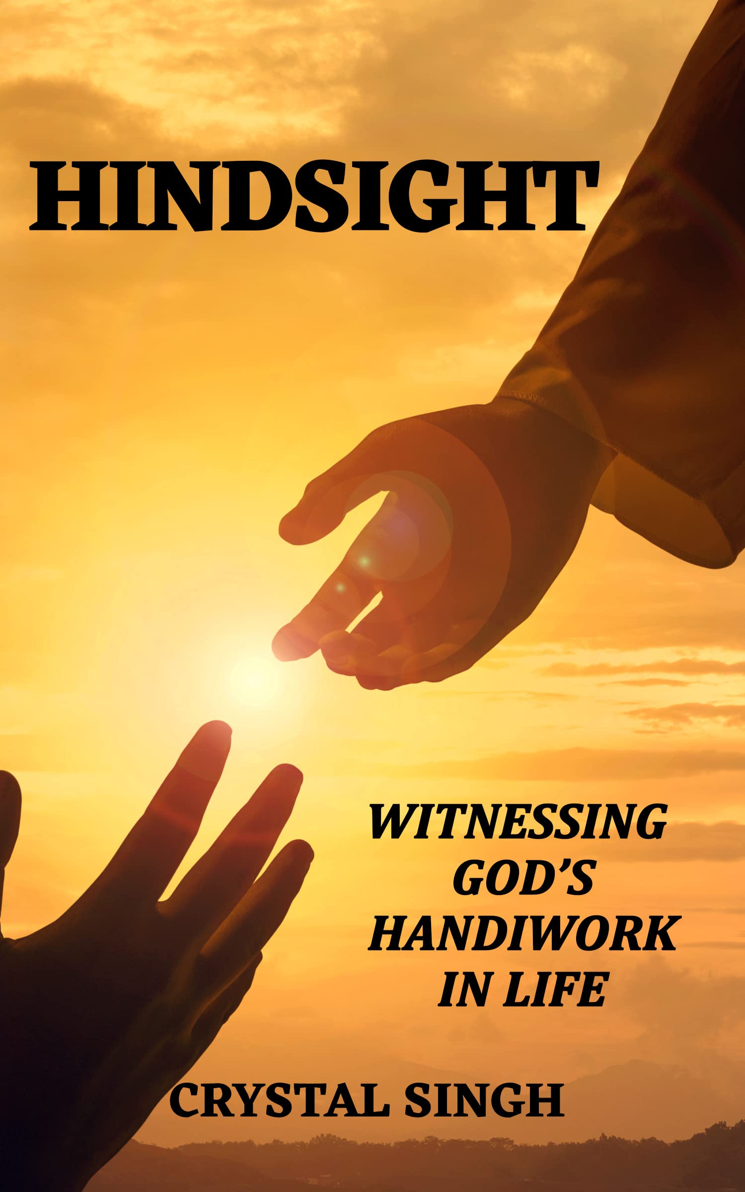 Hindsight: Witnessing God's Handiwork In Life by Crystal Singh | Goodreads