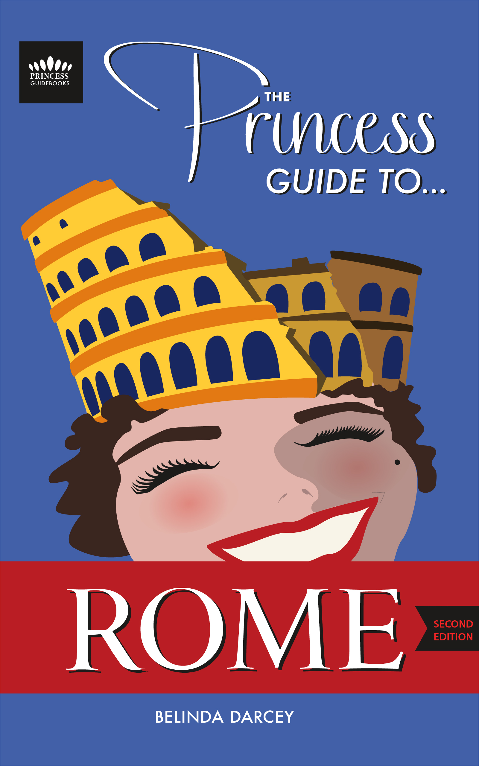 The Princess Guide to Rome (Second Edition) by Belinda Darcey | Goodreads