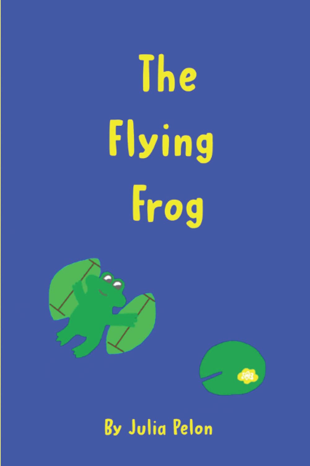 The Flying Frog (Ernie the Frog Series) by Julia Pelon | Goodreads