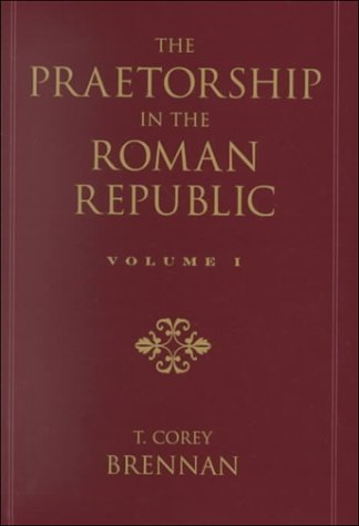 The Praetorship in the Roman Republic by T. Corey Brennan | Goodreads