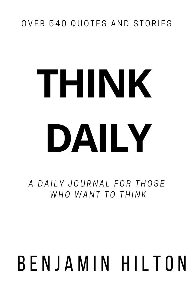 Think Daily: A Daily Journal for Those Who Want to Think by Benjamin ...
