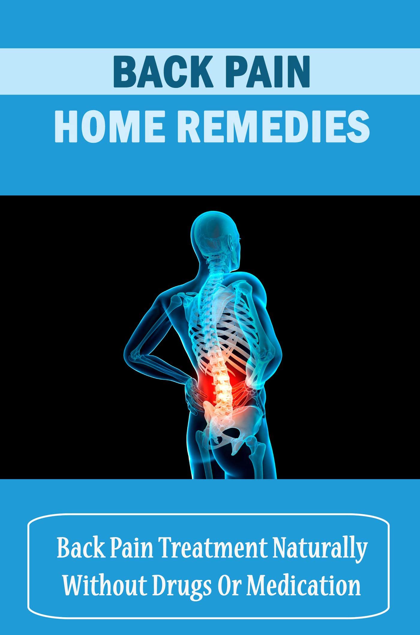 Back Pain Home Remedies: Back Pain Treatment Naturally Without Drugs Or ...