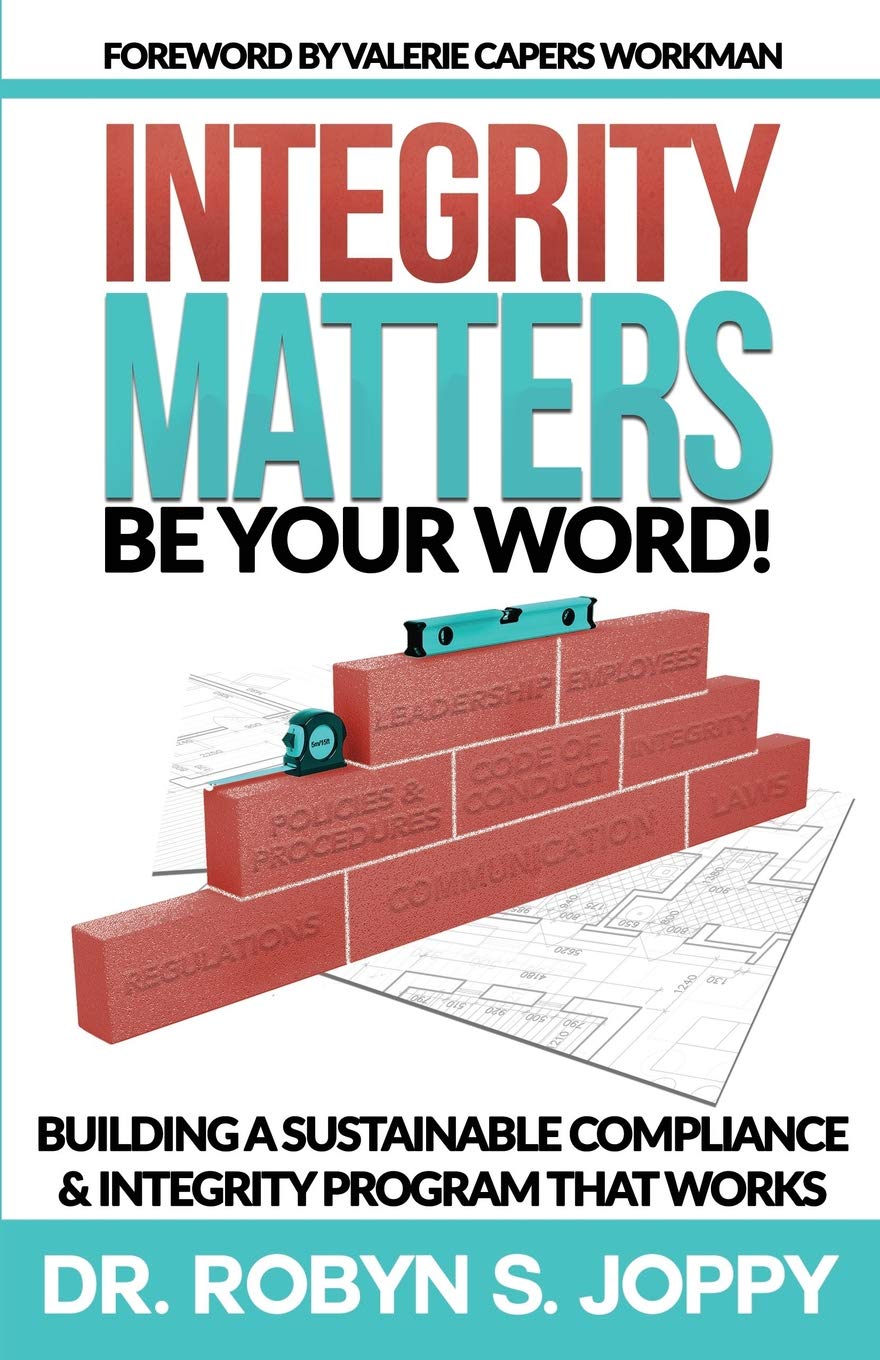 Integrity Matters: Be Your Word!: Building a Sustainable Compliance ...