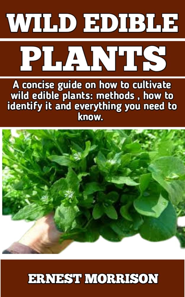WILD EDIBLE PLANTS : The ultimate Guide On How To Plant Wild Edible ...