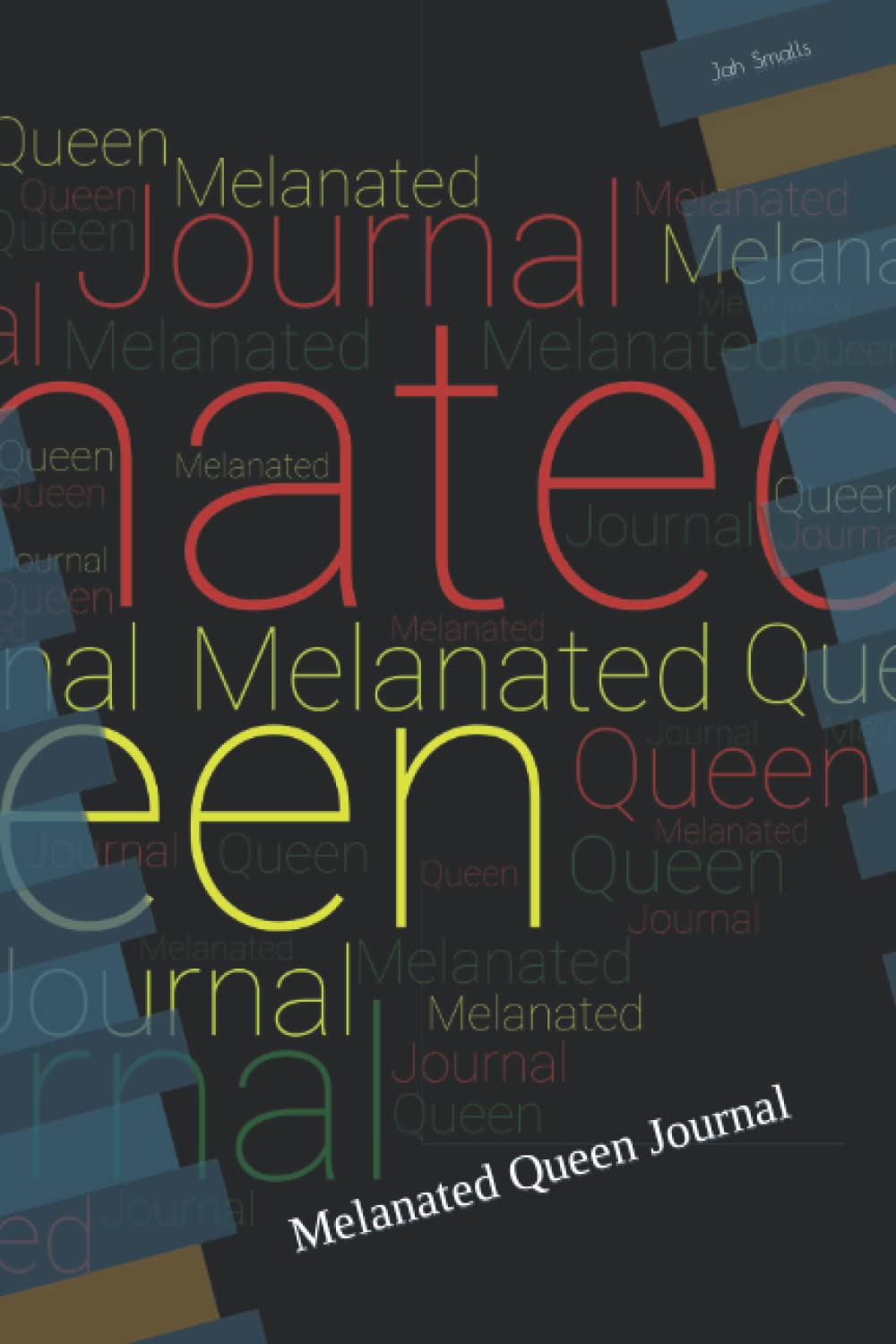 Melanated Queen Journal: Melanated Queen Journal by Jah Smalls | Goodreads