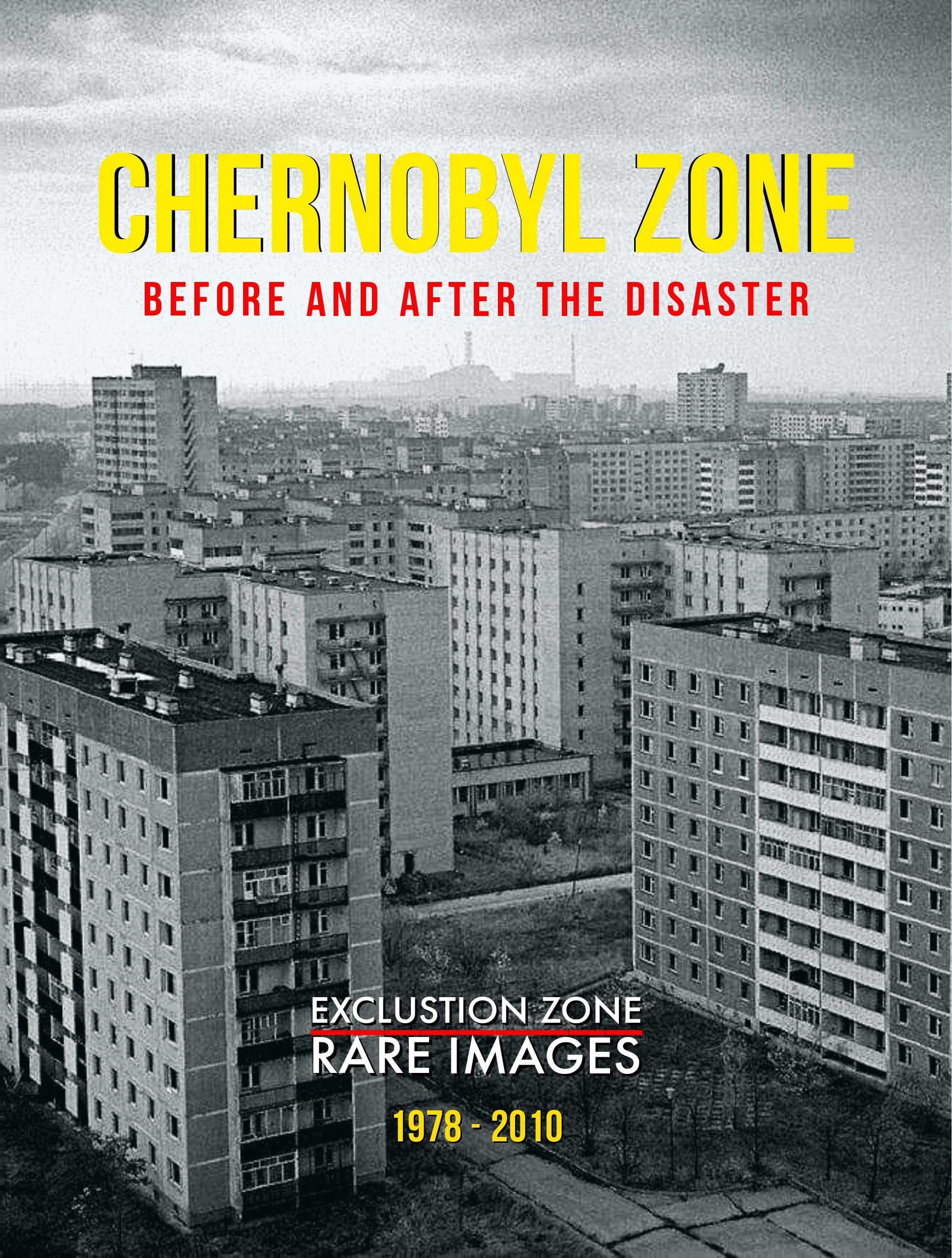 Chernobyl Zone Before and After The Disaster: Exclustion zone rare ...