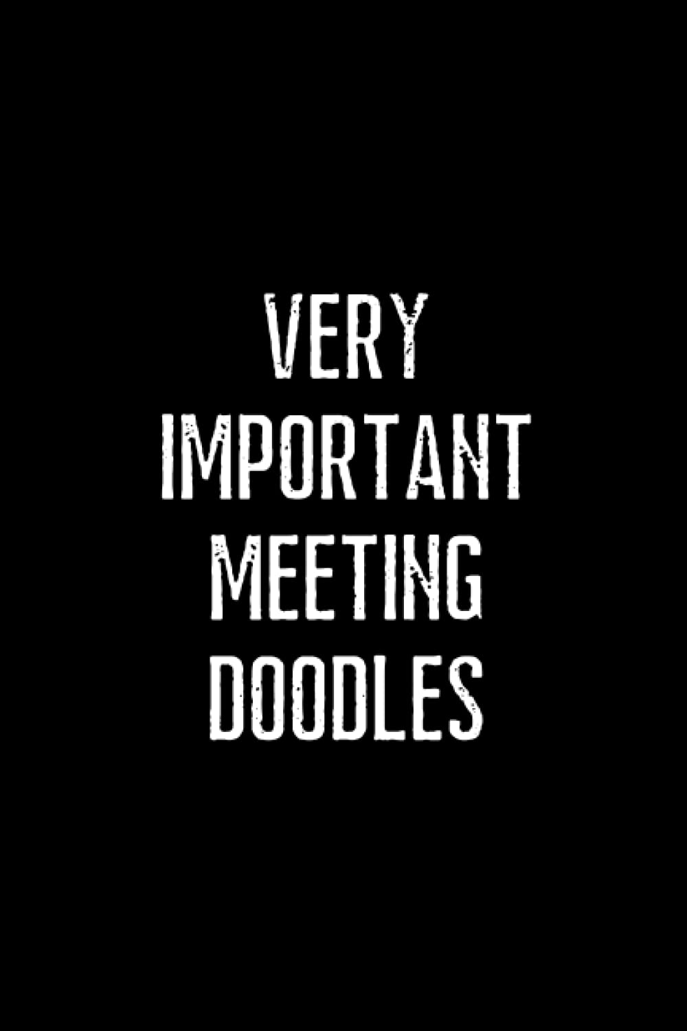 Very Important Meeting Doodles: Sarcastic Notebook for the Office ...
