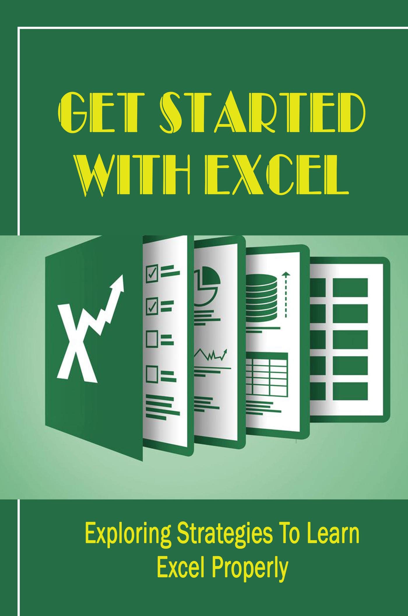 Get Started With Excel Exploring Strategies To Learn Excel Properly By 
