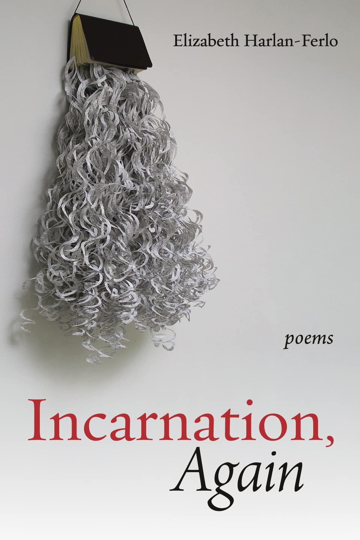 Incarnation, Again: Poems by Elizabeth Harlan-Ferlo | Goodreads