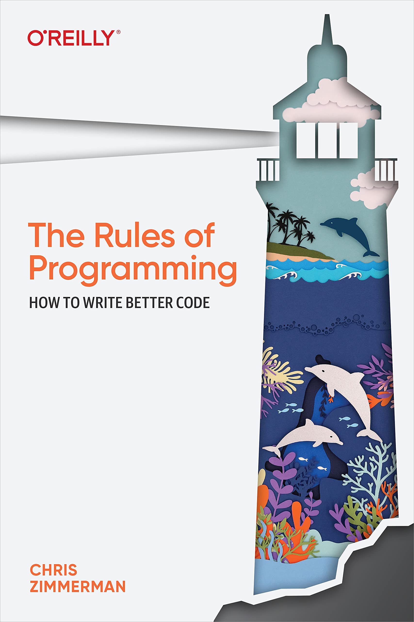 The Rules of Programming: How to Write Better Code by Chris Zimmerman | Goodreads