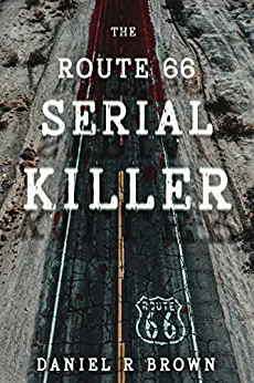 The Route 66 Serial Killer by Daniel R. Brown | Goodreads