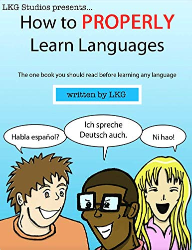 How to Properly Learn Languages: The one book to read BEFORE you start ...