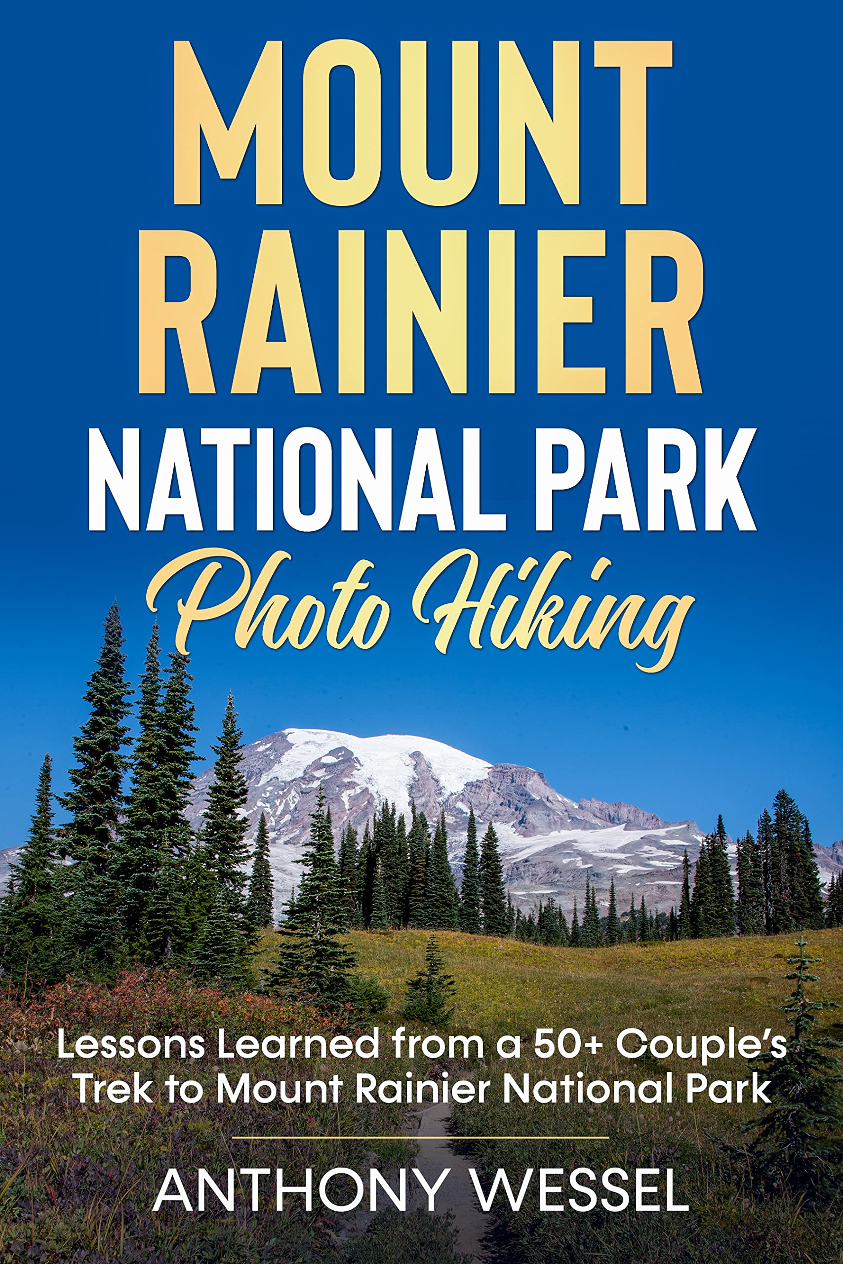 Mount Rainier National Park Photo Hiking: Lessons Learned from a 50 ...