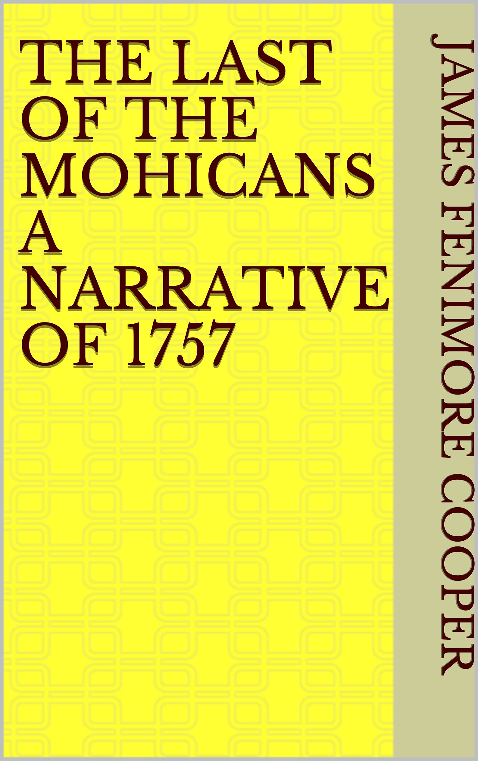 The Last of the Mohicans A Narrative of 1757 by James Fenimore Cooper ...
