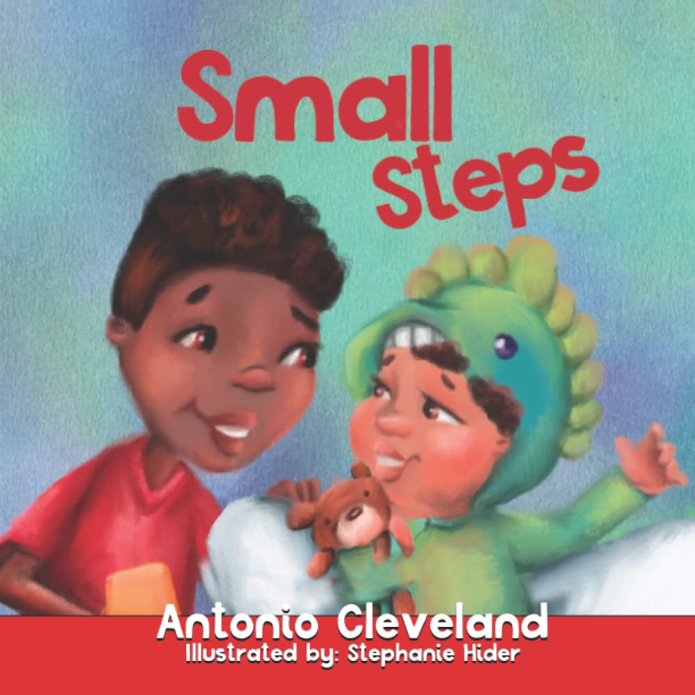 Small Steps: A book of courage for kids by Antonio Cleveland | Goodreads