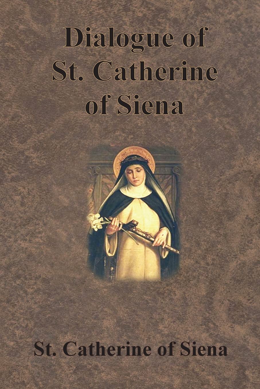 Dialogue of St. Catherine of Siena by Catherine of Siena | Goodreads
