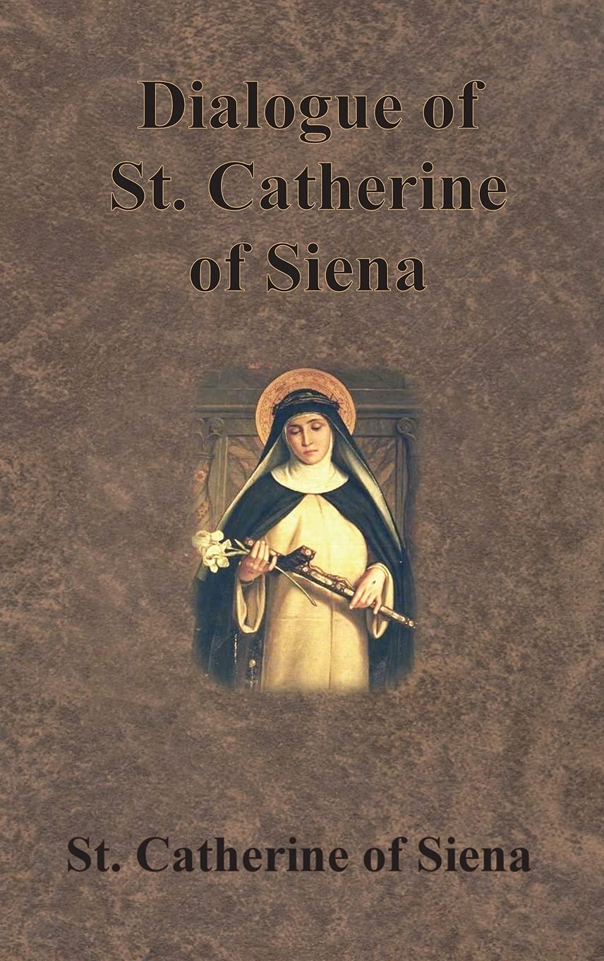 Dialogue of St. Catherine of Siena by Catherine of Siena | Goodreads