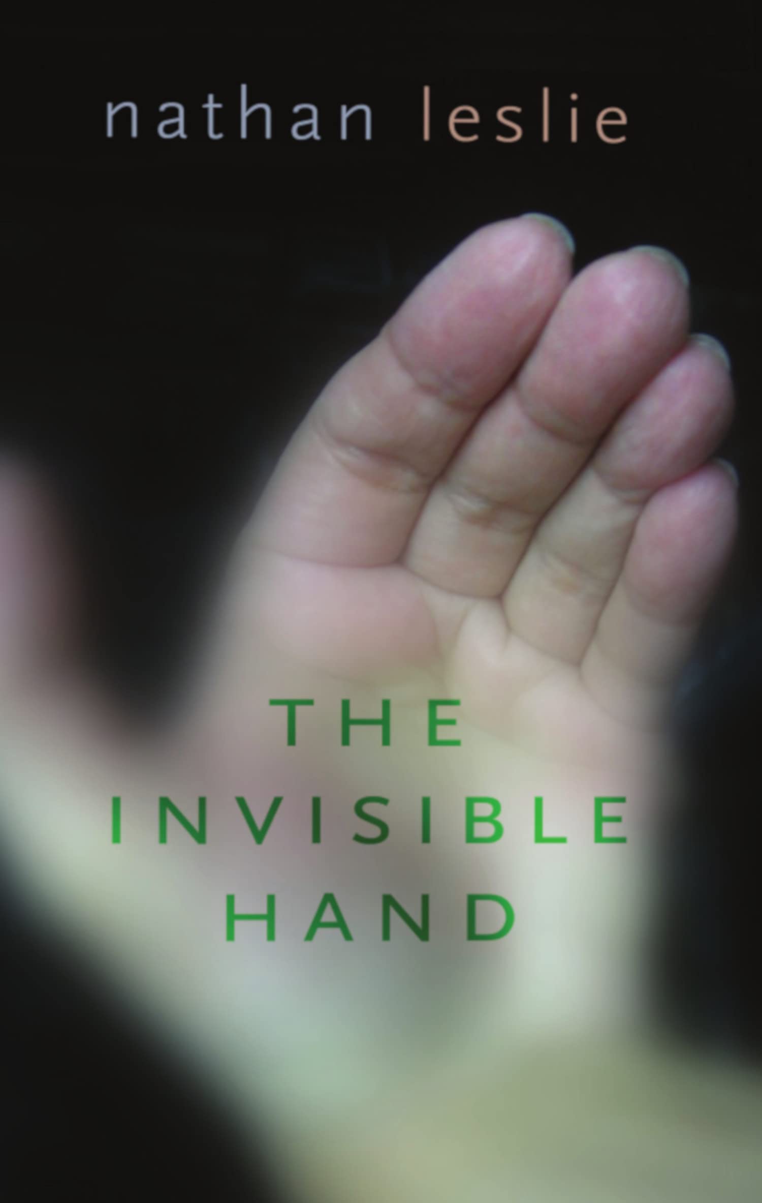 The Invisible Hand by Nathan Leslie | Goodreads
