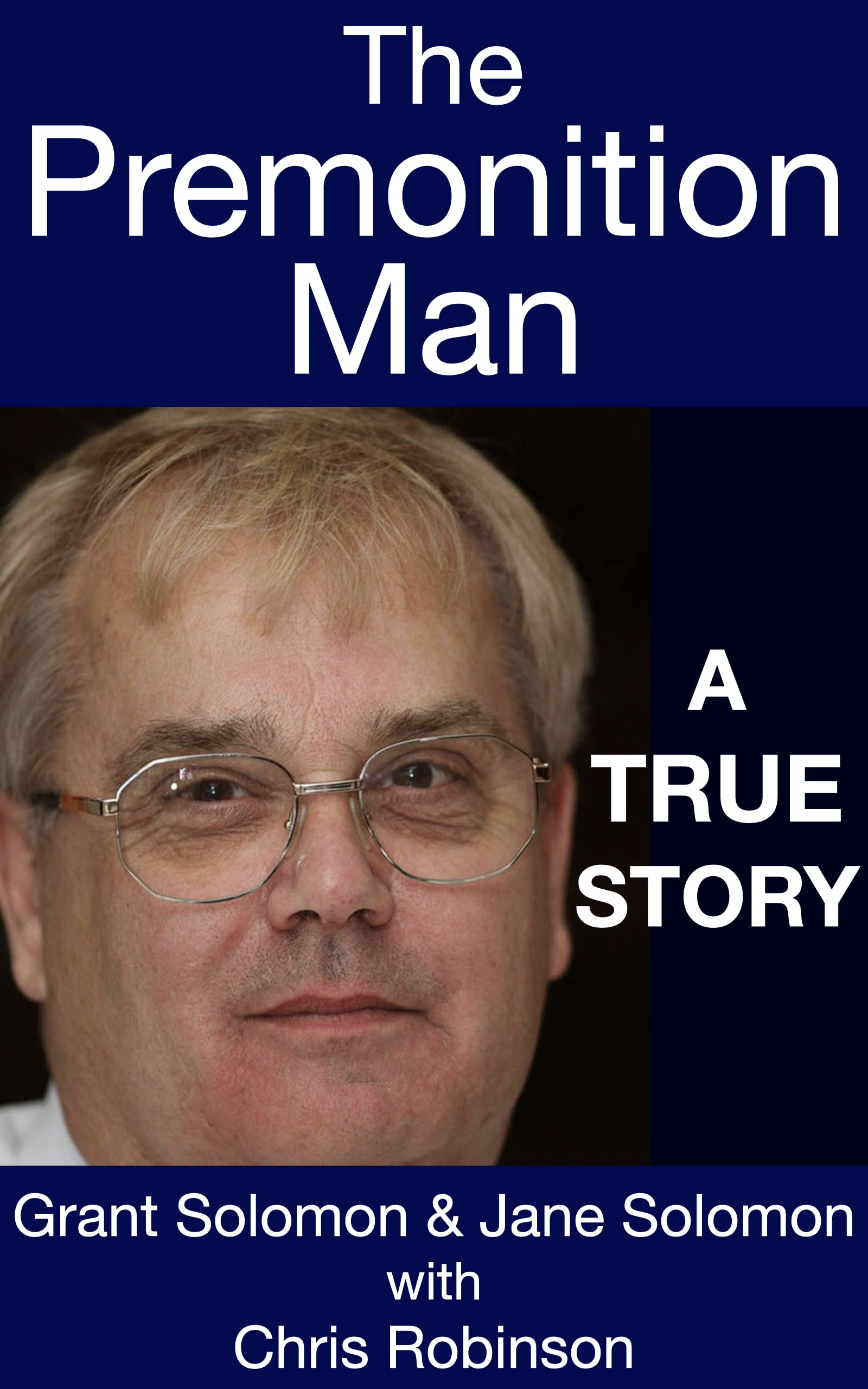 The Premonition Man: UFOs, Aliens, and Spirits in the Afterlife help a Psychic to Dream the ...