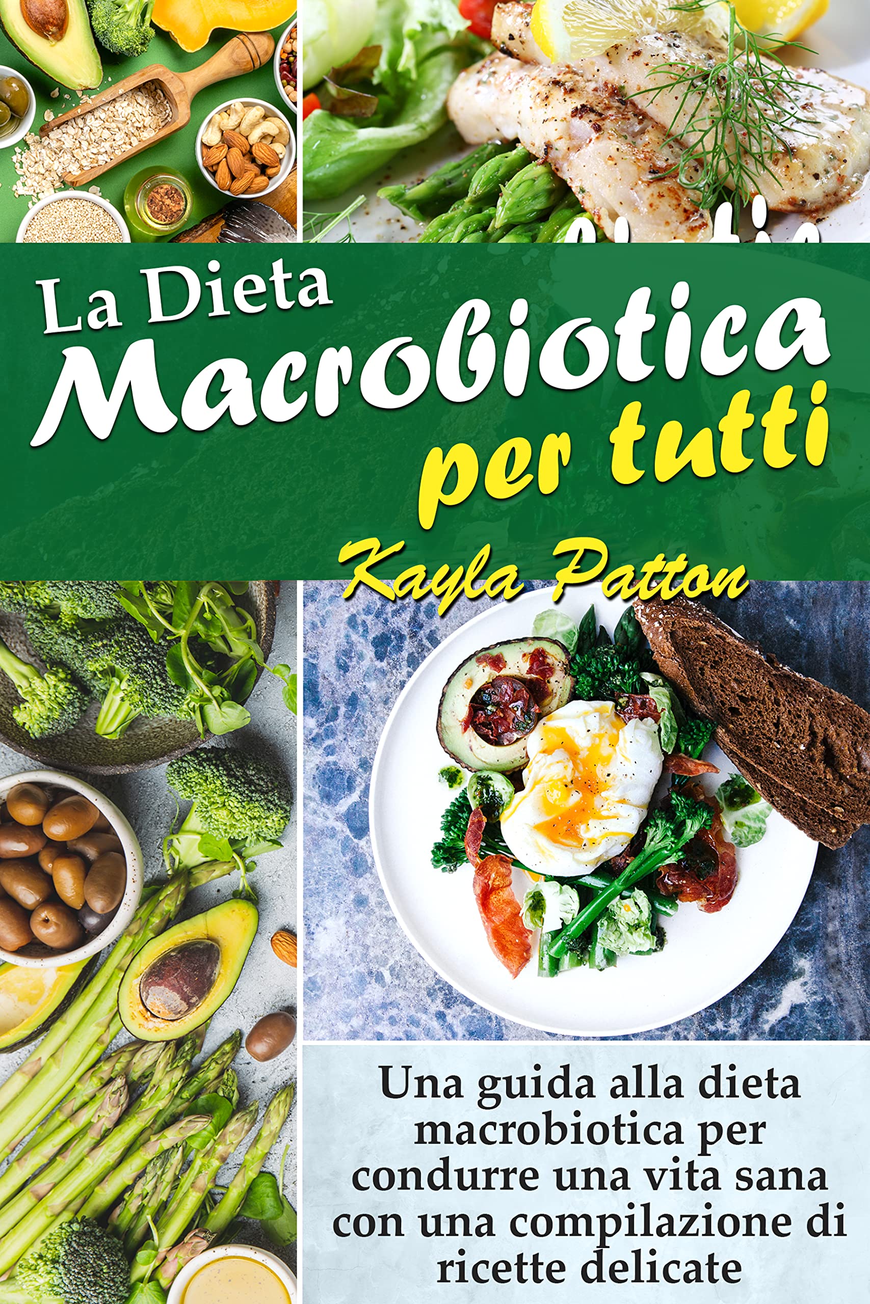 La Dieta Macrobiotica per tutti: Una guida alla dieta macrobiotica per condurre una vita sana ...
