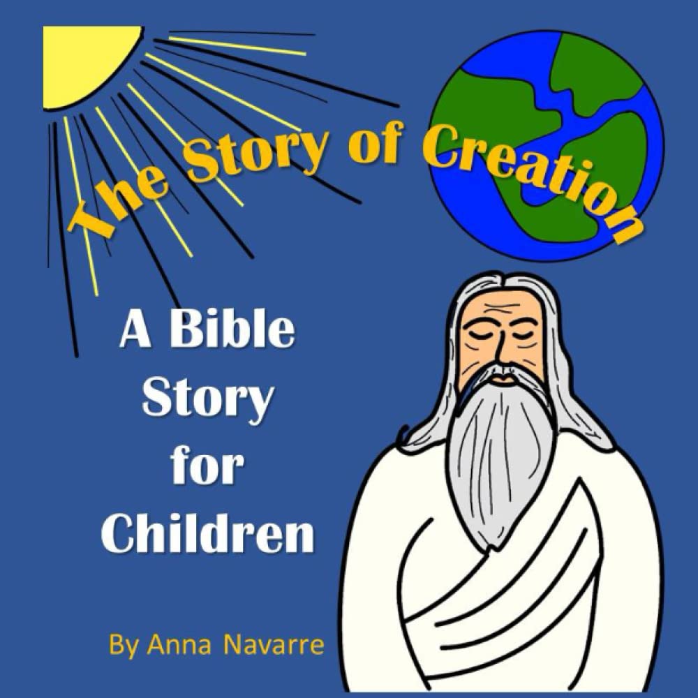 The Story Of Creation A Bible Story For Children By Anna Navarre the-story-of-creation-a-bible-story-for-children-by-anna-navarre