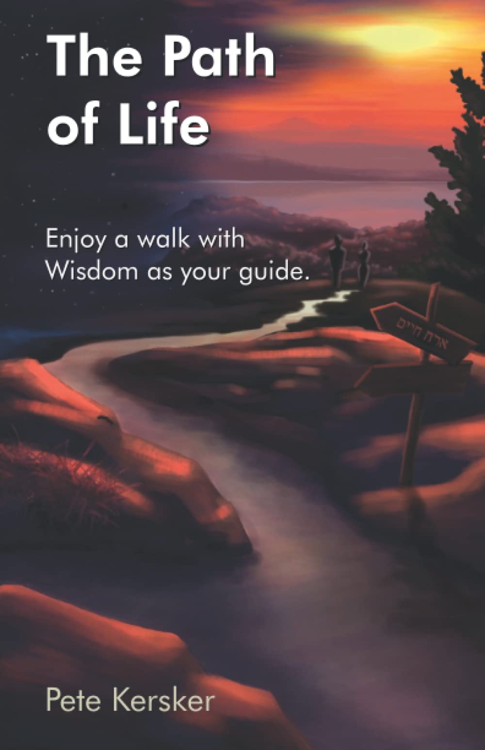 The Path of Life: Enjoy a walk with Wisdom as your guide. by Pete ...