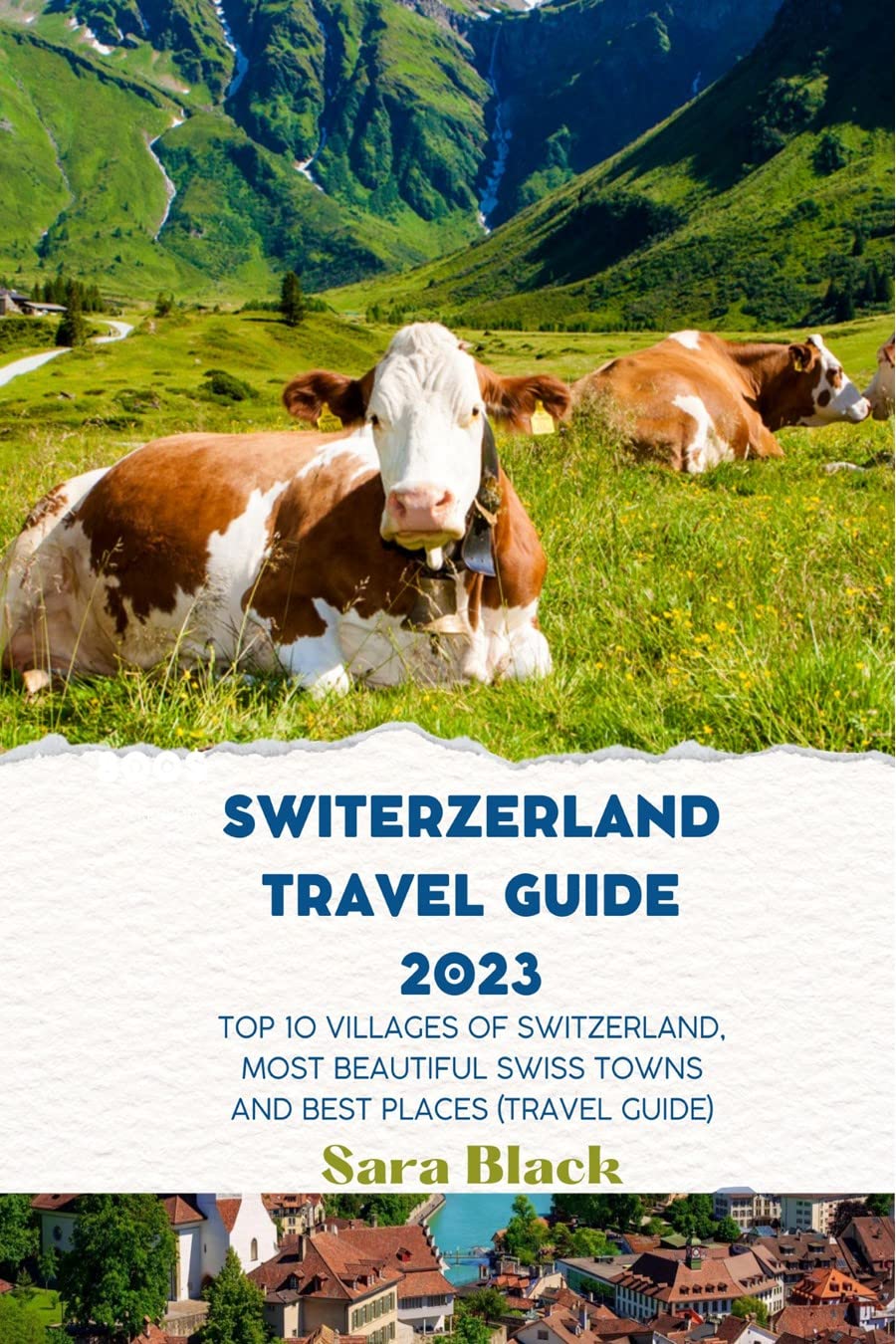 SWITZERLAND TRAVEL GUIDE 2023: Top 10 Villages of Switzerland, Most ...