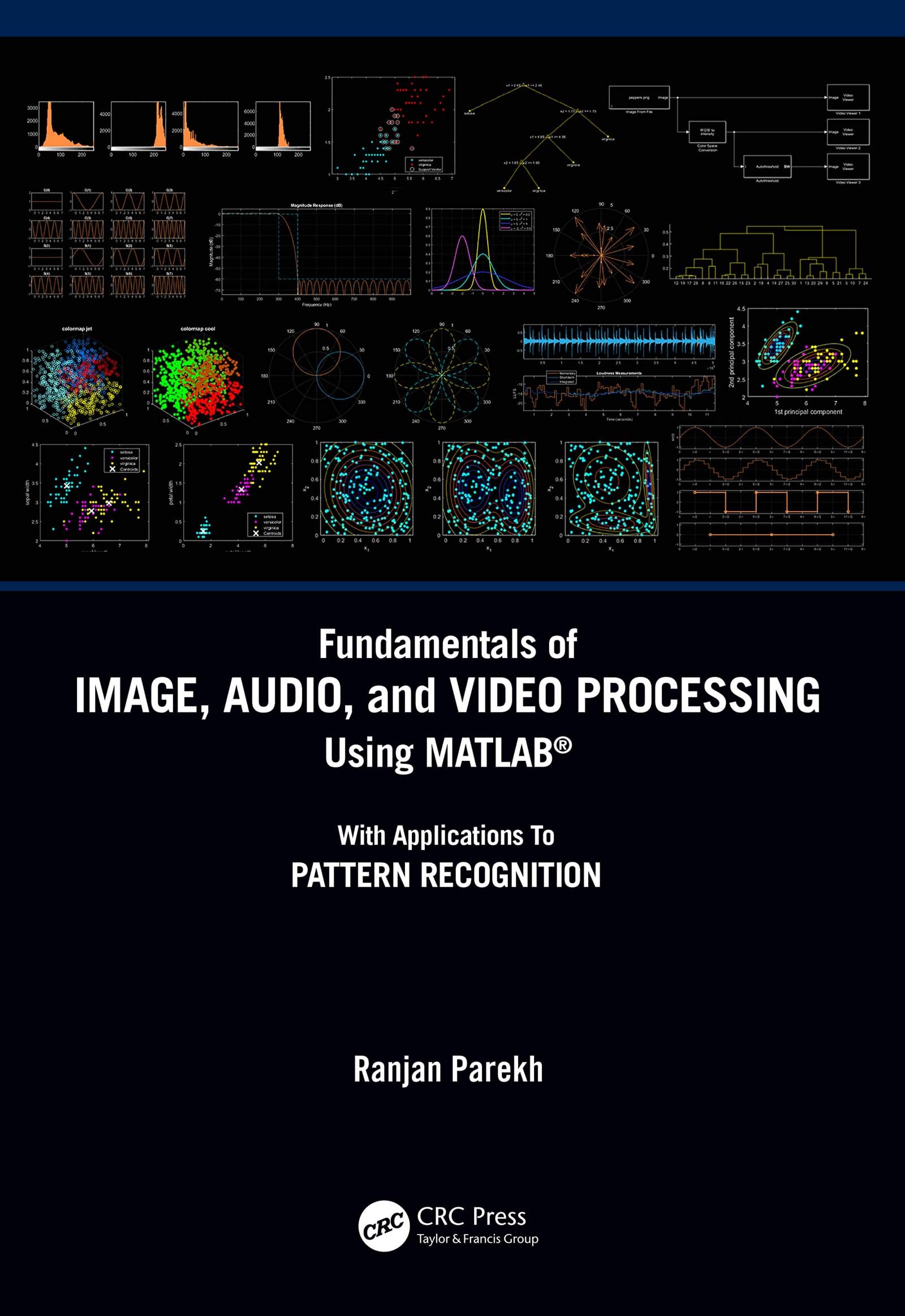 Fundamentals of Image, Audio, and Video Processing Using MATLAB®: With Applications to Pattern ...