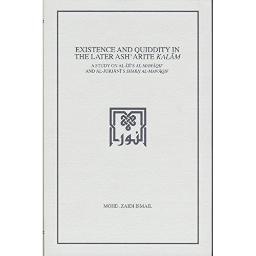 Existence and Quiddity in the Later Ash'arite Kalam by Mohd Zaidi ...