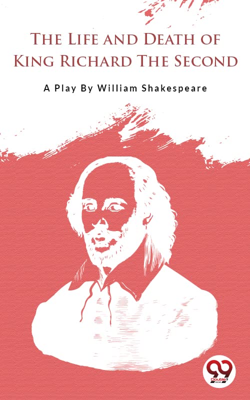 The Life And Death Of King Richard The Second by William Shakespeare ...