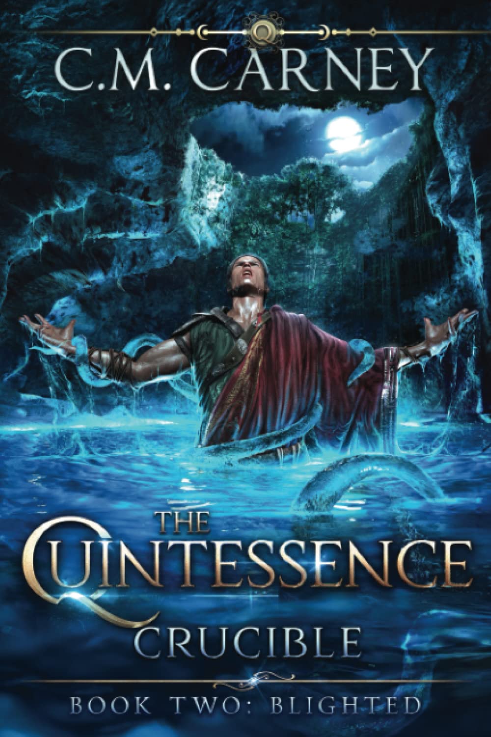 The Quintessence: Crucible Book 2 - Blighted: by C.M. Carney | Goodreads