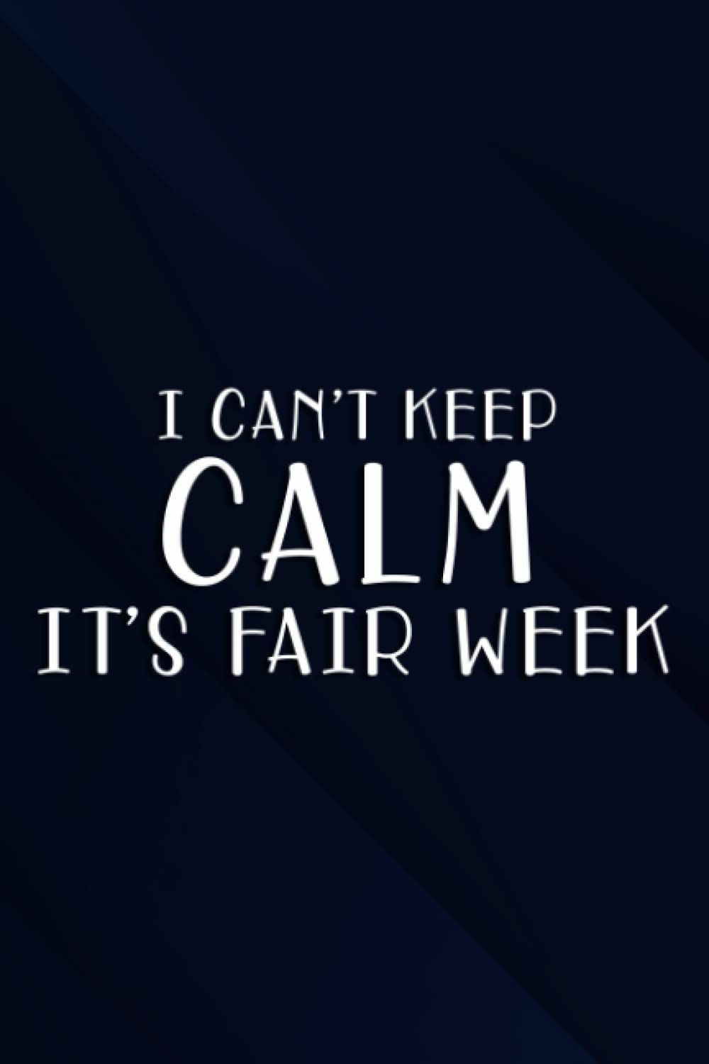 I Can't Keep Calm It's Fair Week Funny Cattle Show Meme Notebook ...
