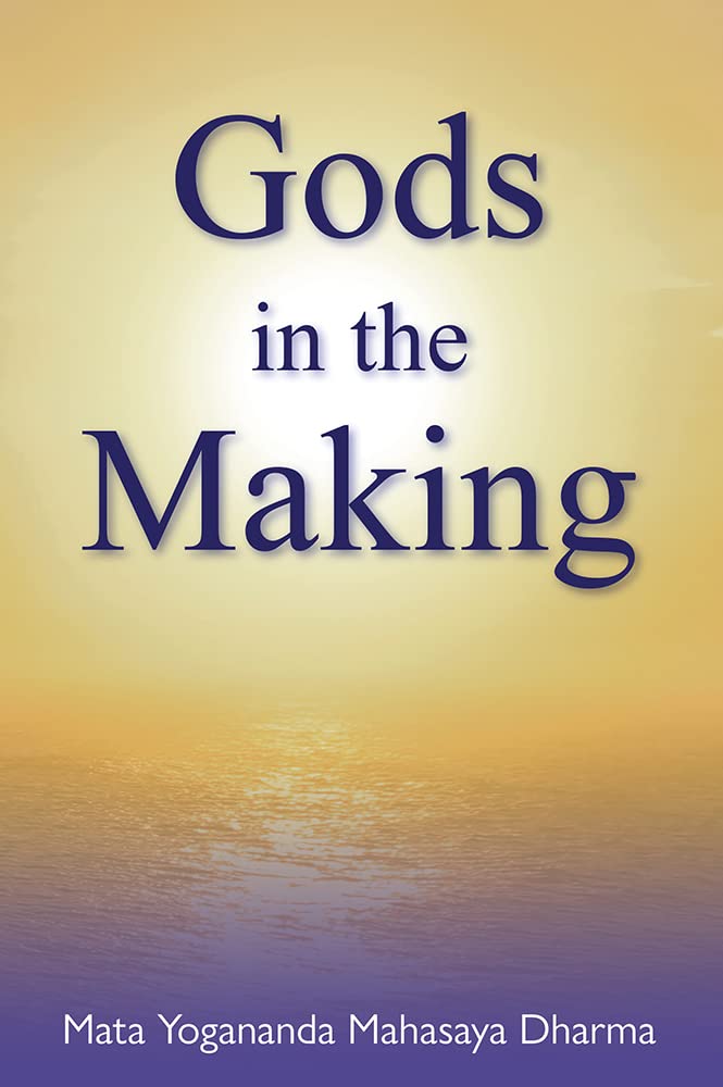 Gods in the Making by Mata Yogananda | Goodreads