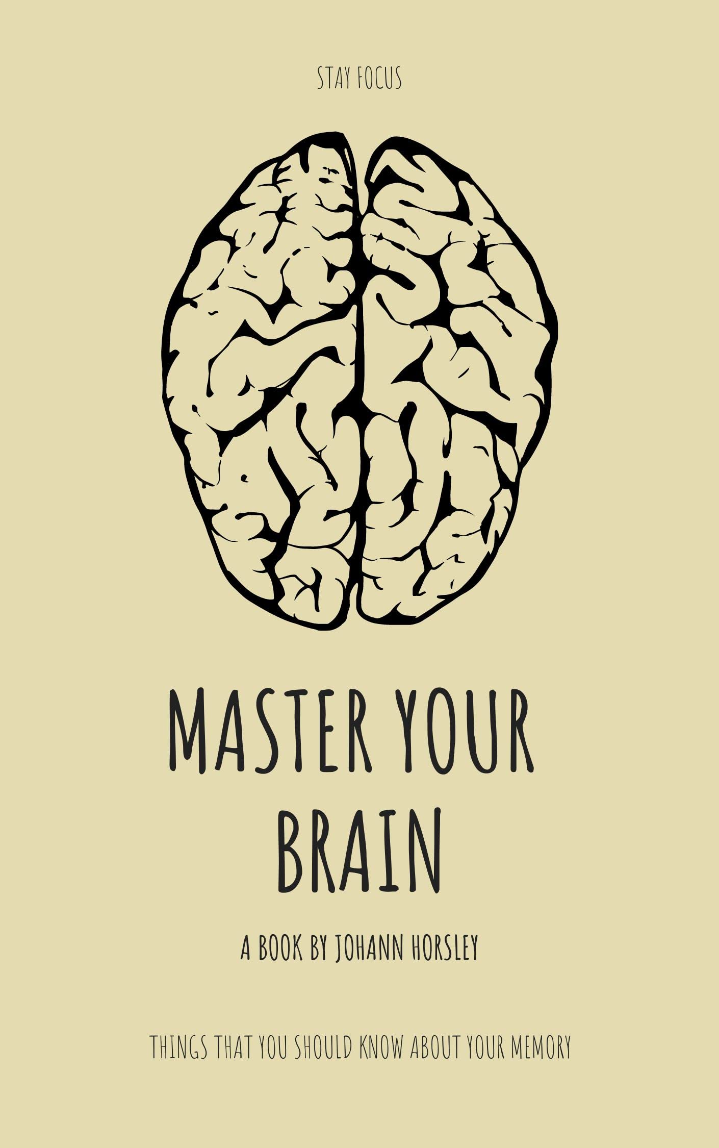 Master Your Brain | Stay Focus: Things that You Should Know About Your ...