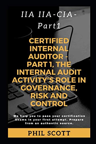 Certified Internal Auditor - Part 1, The Internal Audit Activity's Role ...
