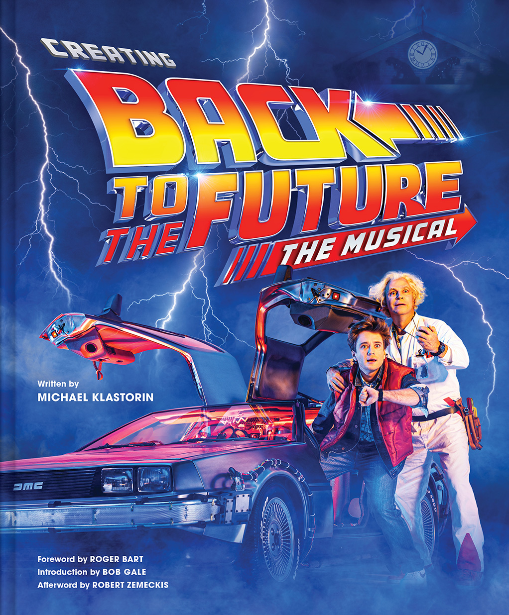 Creating Back to the Future The Musical by Michael Klastorin | Goodreads