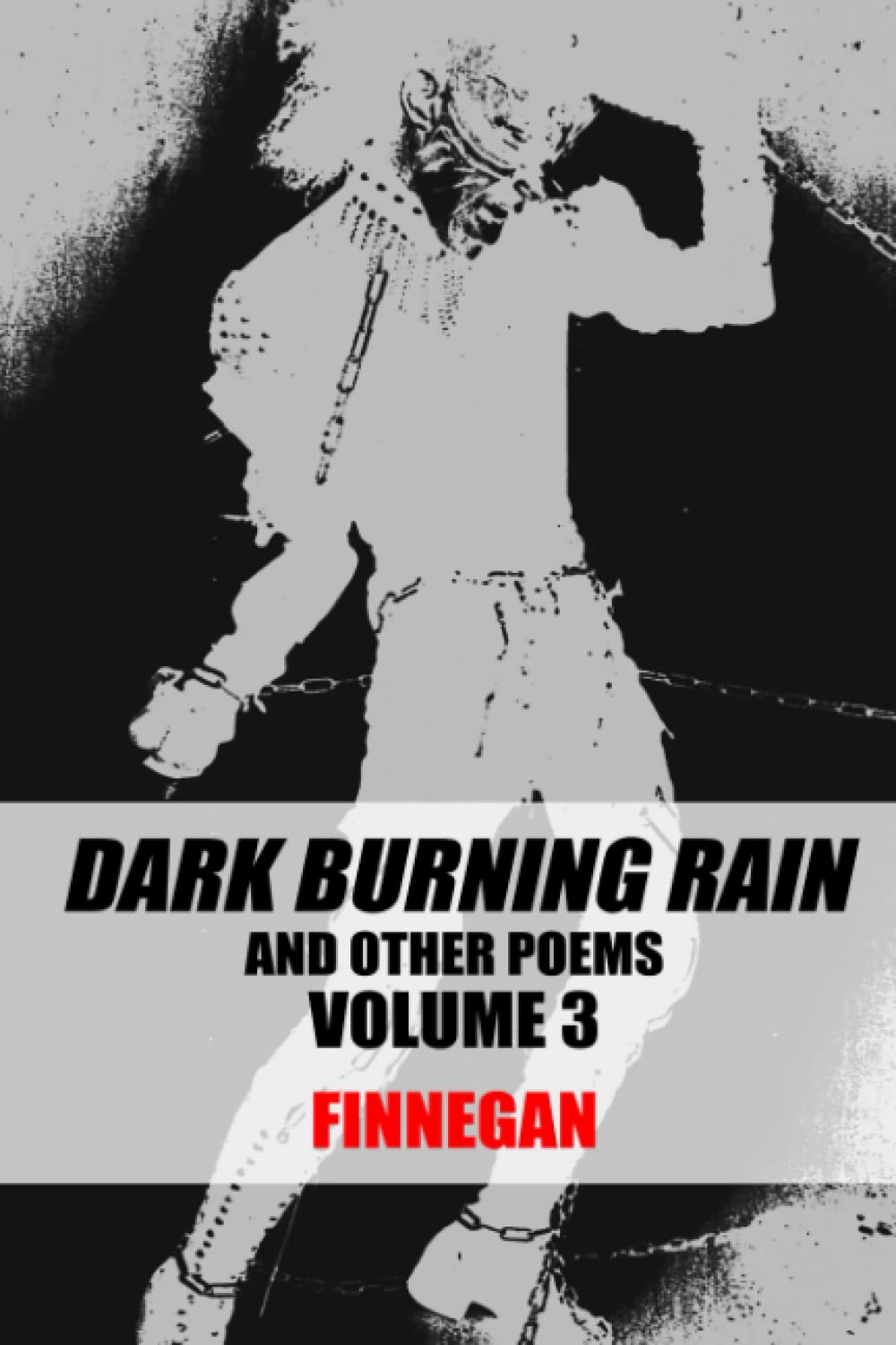 Dark Burning Rain and other poems: Volume 3 by AKG Finnegan | Goodreads