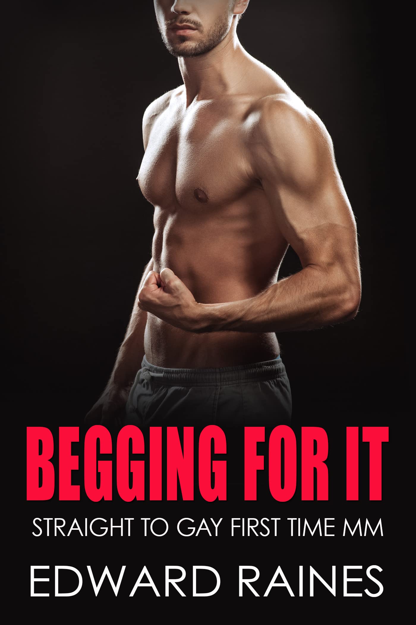 Begging for It by Edward Raines | Goodreads