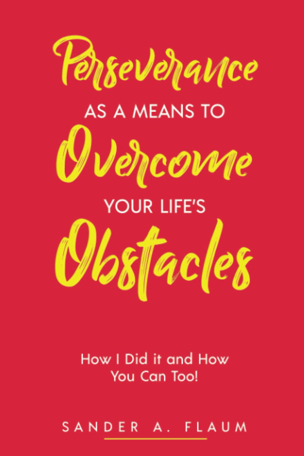 Perseverance as a Means to Overcome Your Life’s Obstacles: How I Did it ...