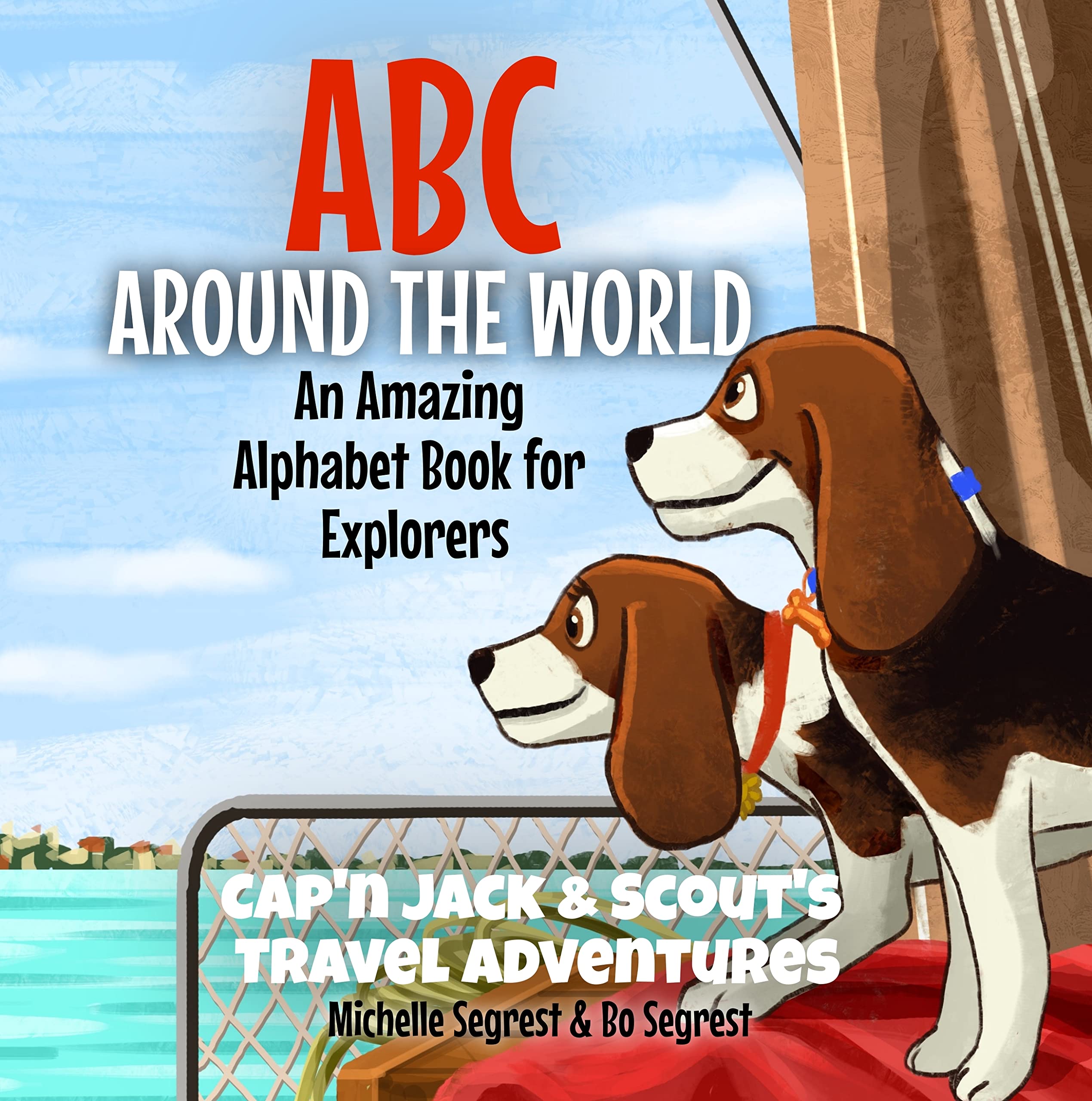 ABC Around the World (Book 5 - An Amazing Alphabet Book for Explorers ...