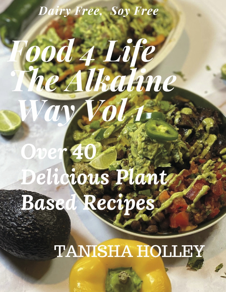 Food 4 Life the Alkaline Way Volume 1 by Tanisha Holley | Goodreads